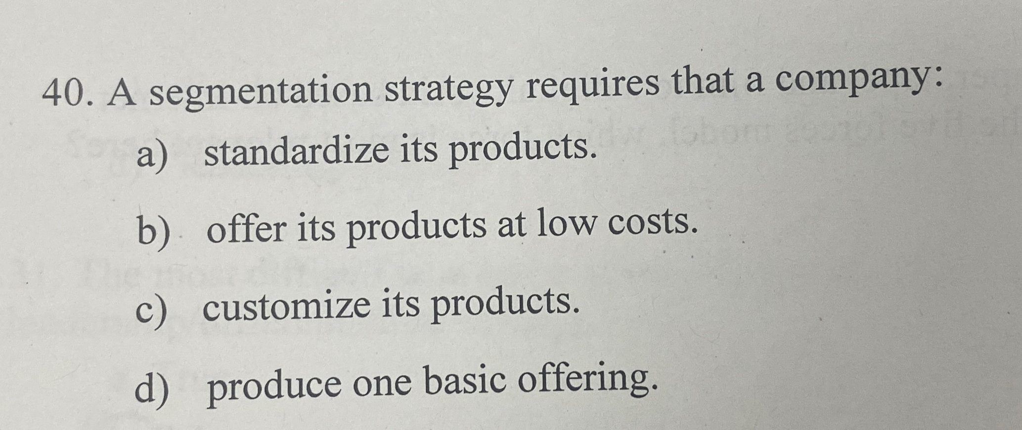 Solved A segmentation strategy requires that a company:a) | Chegg.com