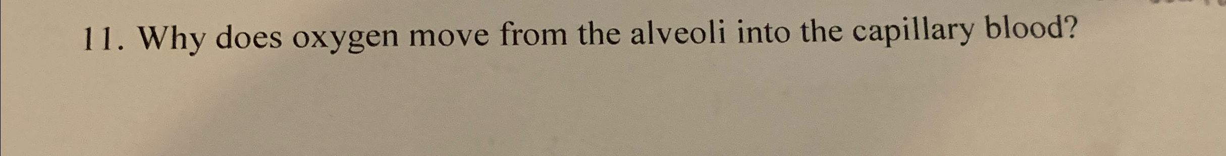 Solved Why does oxygen move from the alveoli into the | Chegg.com