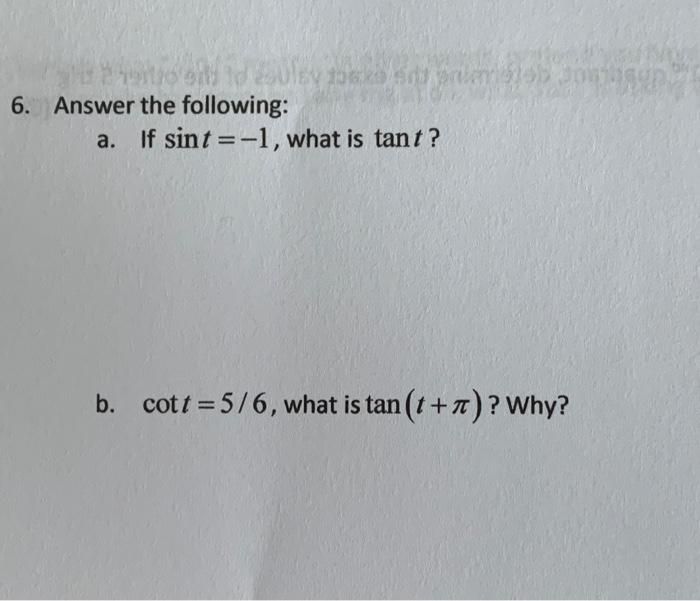 Solved 6. Answer the following: a. If sint=-1, what is tant? | Chegg.com