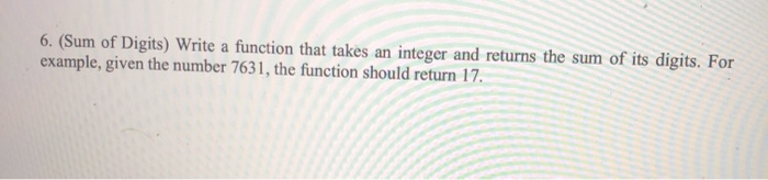 Solved 6. (Sum of Digits) Write a function that takes an | Chegg.com