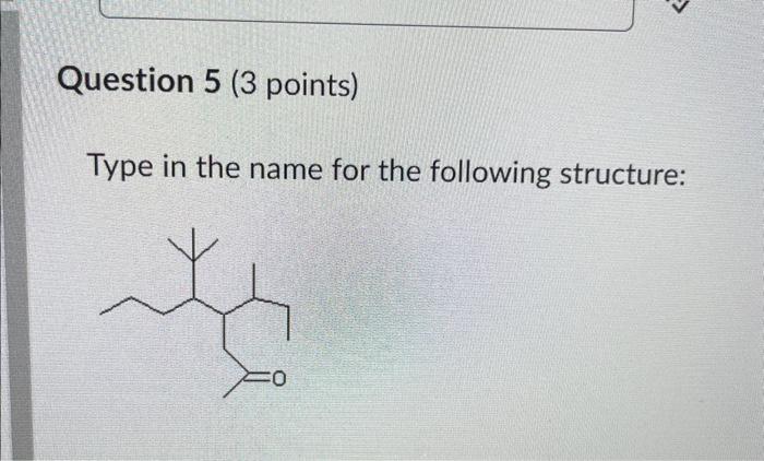 Solved Type in the name for the following structure: | Chegg.com