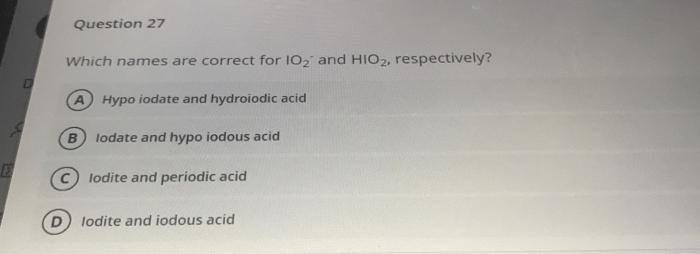 Solved Question 27 Which names are correct for 102 and HIO2, | Chegg.com