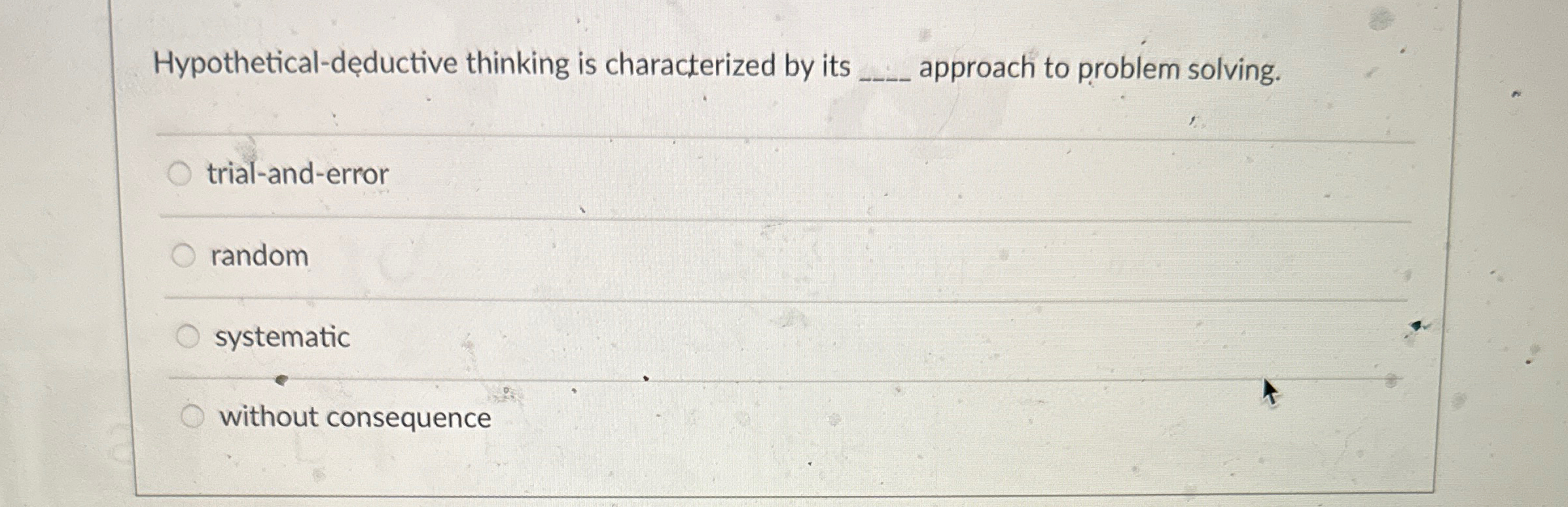 Solved Hypothetical-deductive thinking is characterized by | Chegg.com