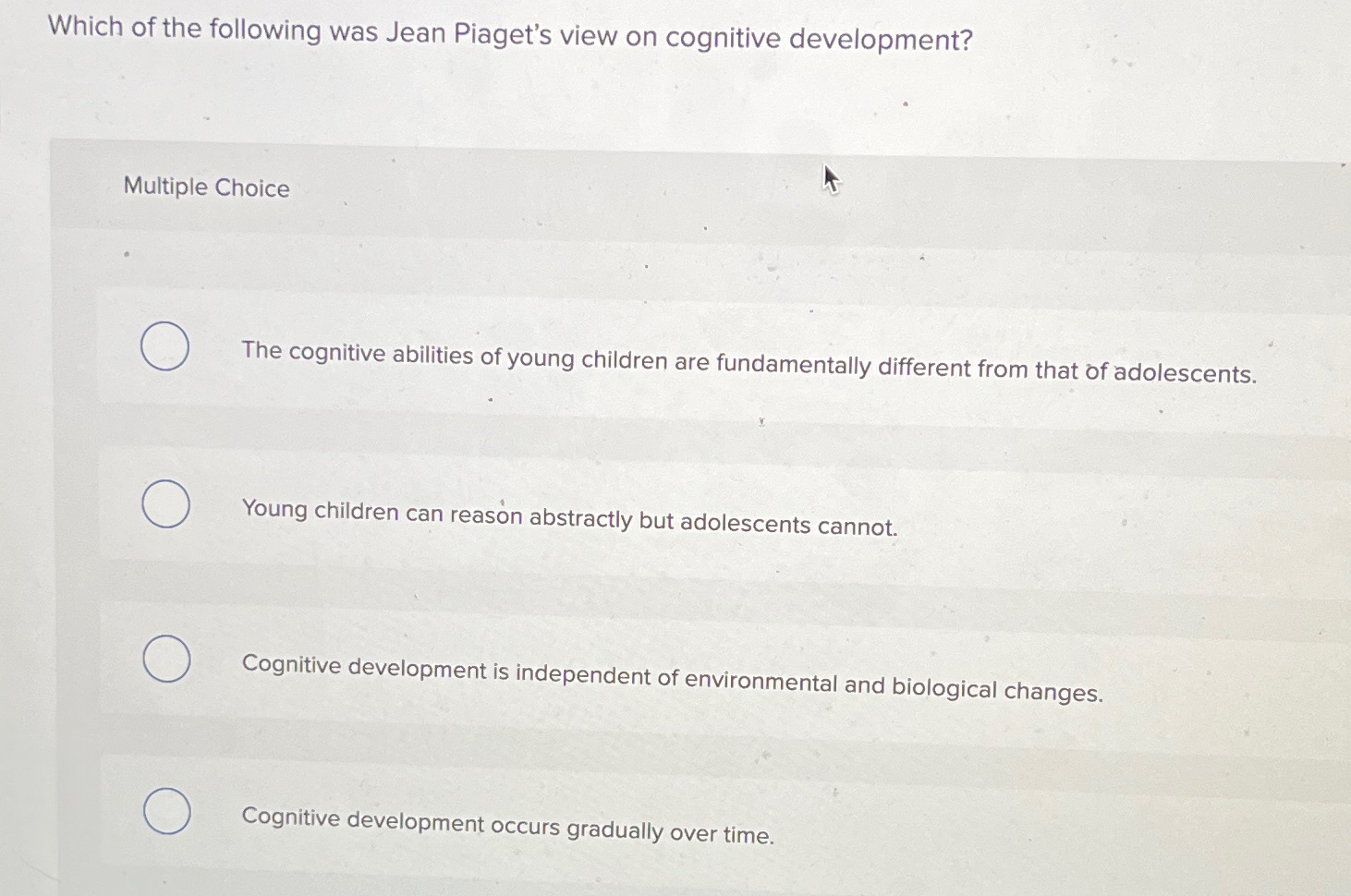 Solved Which of the following was Jean Piaget's view on | Chegg.com