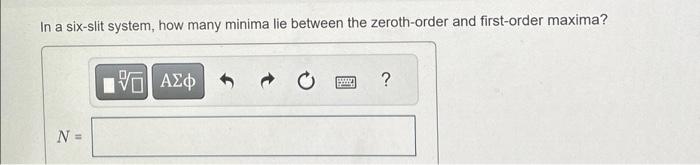 Solved In a six-slit system, how many minima lie between the | Chegg.com