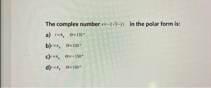 Solved The complex number z=−23−2i in the polar form is: a) | Chegg.com