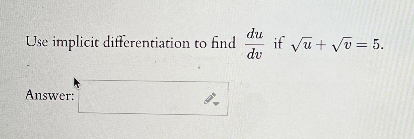 Solved Use implicit differentiation to find dudv ﻿if | Chegg.com