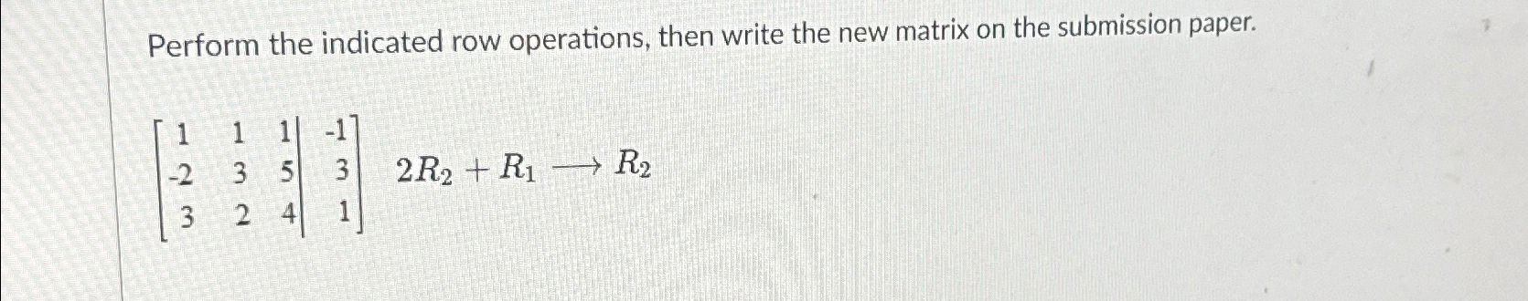 Solved Perform the indicated row operations, then write the | Chegg.com
