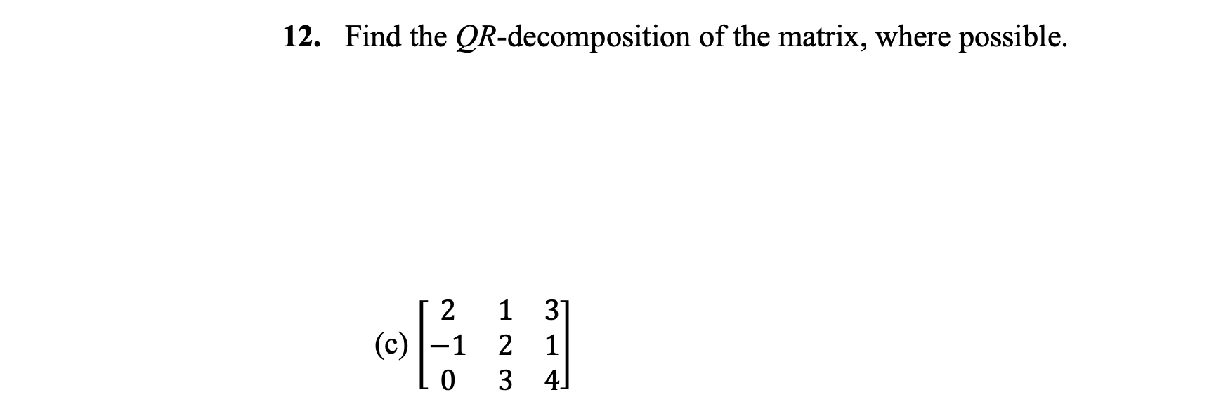 Solved Find the QR-decomposition of the matrix, where | Chegg.com