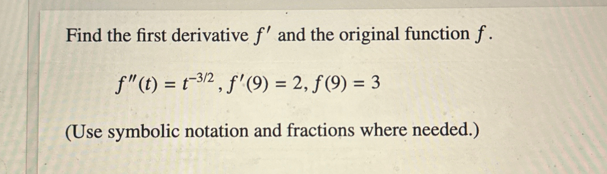 Solved Find the first derivative f' ﻿and the original | Chegg.com