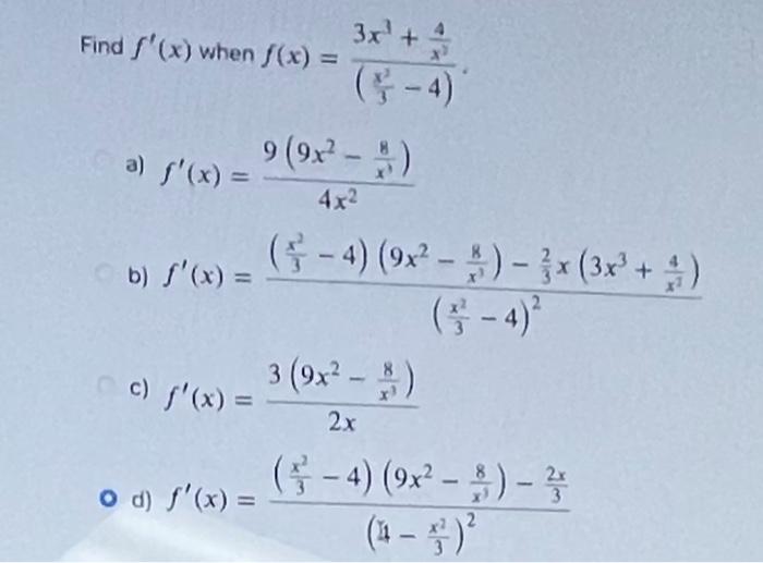 Solved f′(x) when f(x)=(3x2−4)3x3+x24 f′(x)=4x29(9x2−x′8) b) | Chegg.com