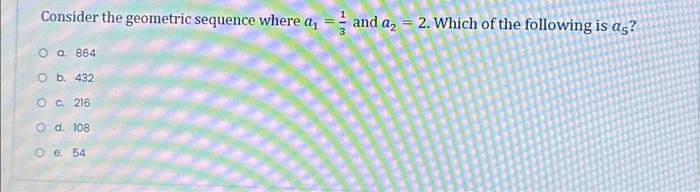 Solved Consider the geometric sequence where a1=31 and a2=2. | Chegg.com