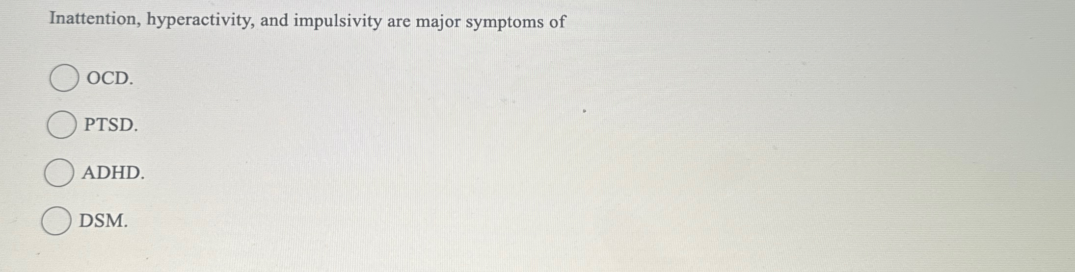 Solved Inattention, hyperactivity, and impulsivity are major | Chegg.com