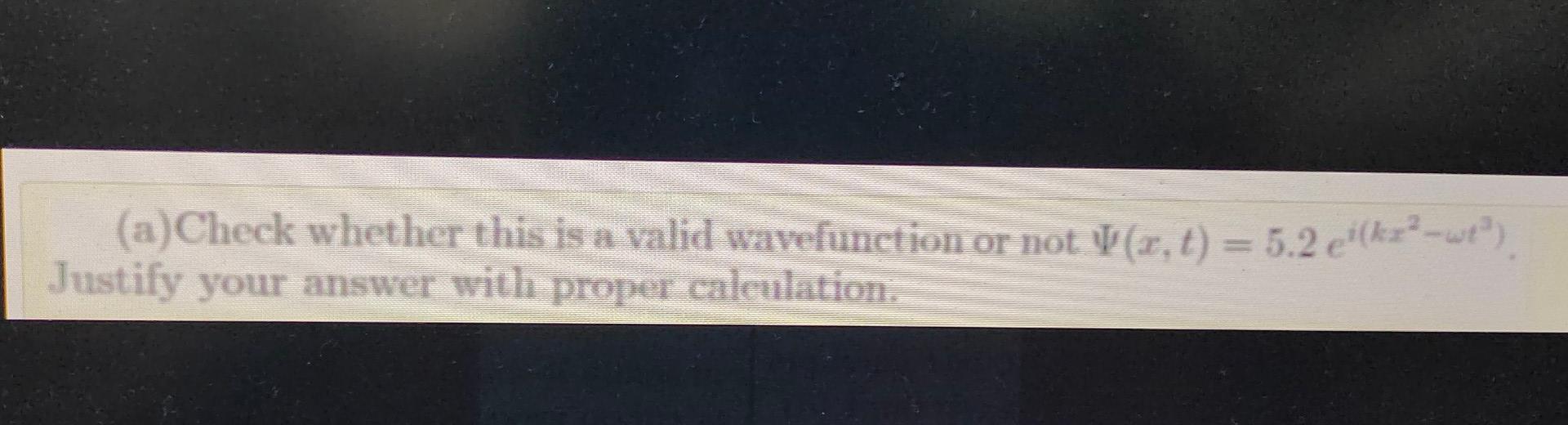 Solved (a)Check whether this is a valid wavefunction or not | Chegg.com