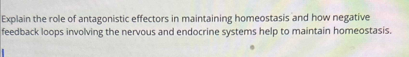 Solved Explain the role of antagonistic effectors in | Chegg.com