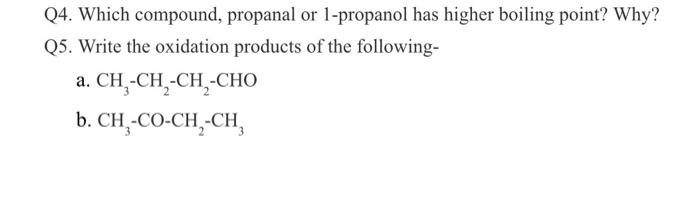 Solved Q4. Which compound, propanal or 1-propanol has higher | Chegg.com