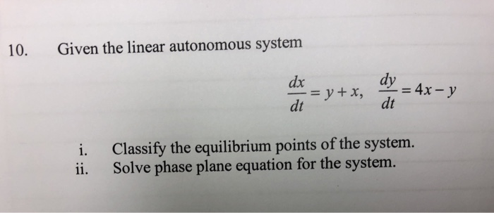 Solved Given the linear autonomous system 10. dy = 4x- y dt | Chegg.com