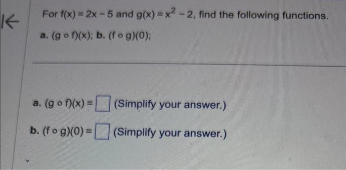 Solved For f(x)=2x−5 and g(x)=x2−2, find the following | Chegg.com
