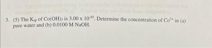 Solved 3. (5) The Ksp of Co(OH)3 is 3.00×10−45. Determine | Chegg.com