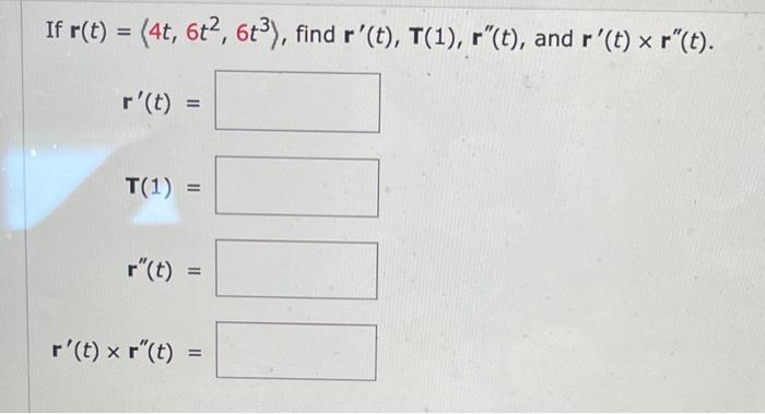 Solved If r(t)= 4t,6t2,6t3 , find r′(t),T(1),r′′(t), and | Chegg.com