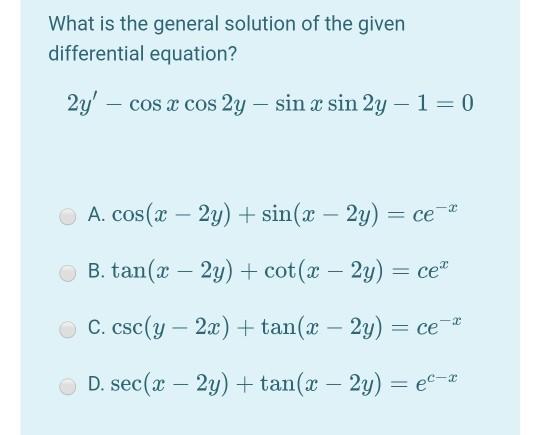 Solved What is the general solution of the given | Chegg.com