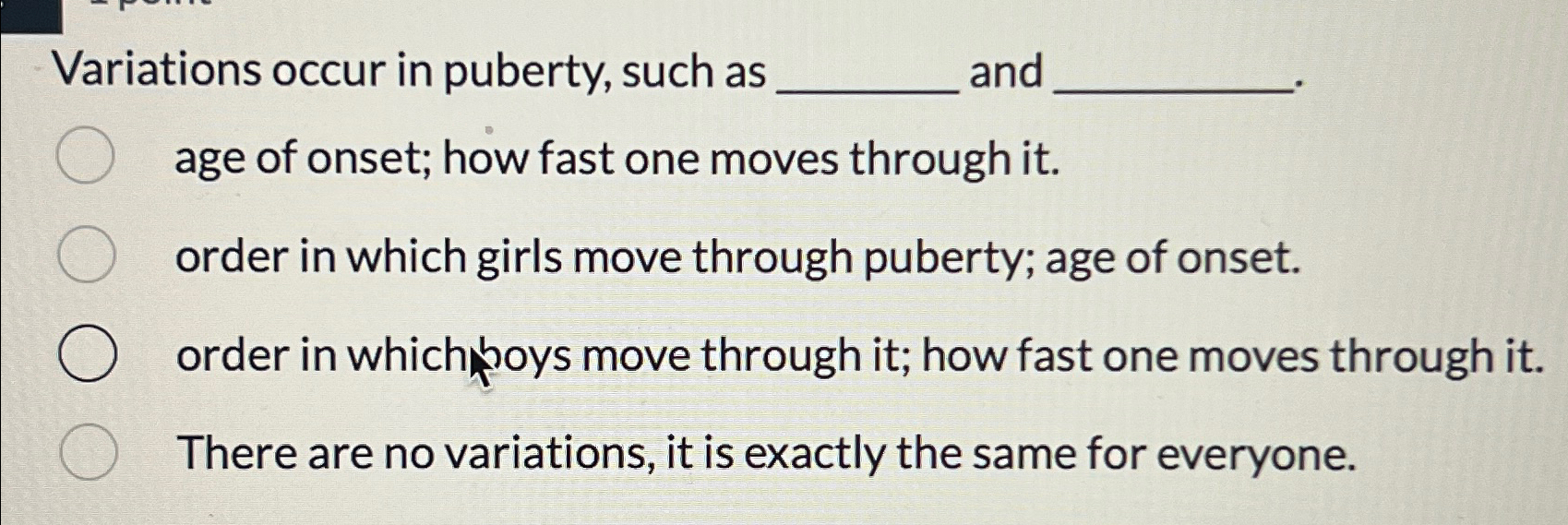 Solved Variations occur in puberty, such as and age of | Chegg.com