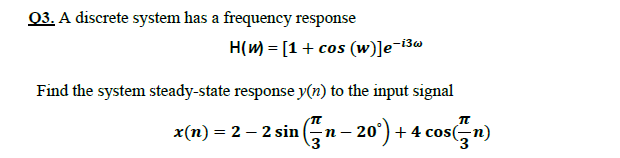 Solved 03. A discrete system has a frequency response H(W) = | Chegg.com