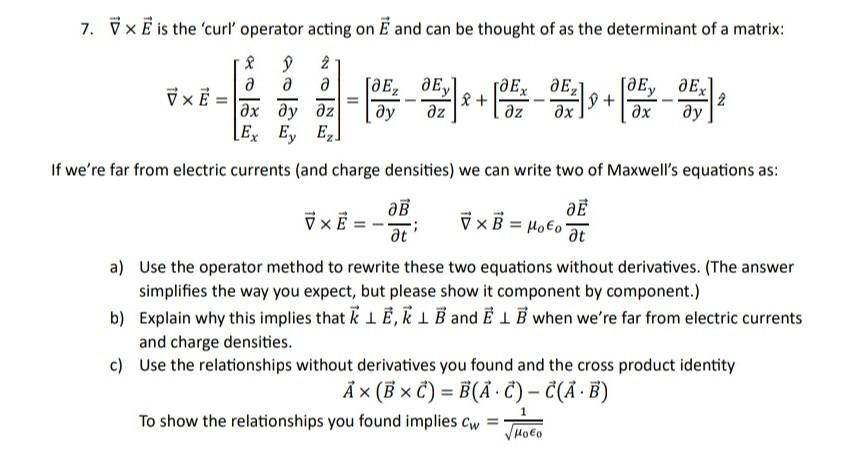 Solved 7. ∇×E is the 'curl' operator acting on E and can be | Chegg.com