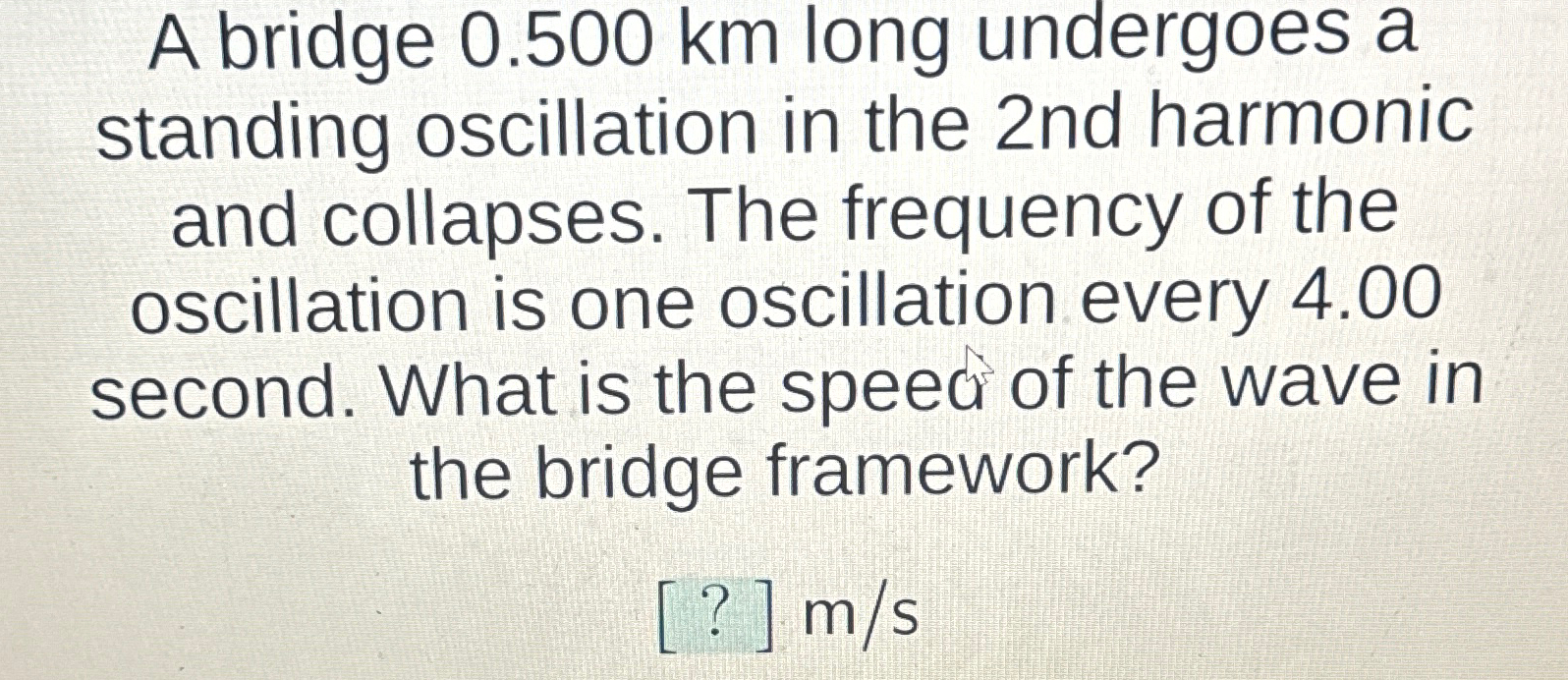 Solved A bridge 0.500km ﻿long undergoes a standing | Chegg.com