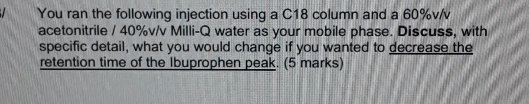 Solved s/ You ran the following injection using a C18 column | Chegg.com