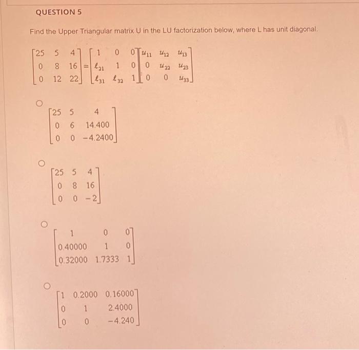 Solved QUESTION 5 Find the Upper Triangular matrix U in the | Chegg.com