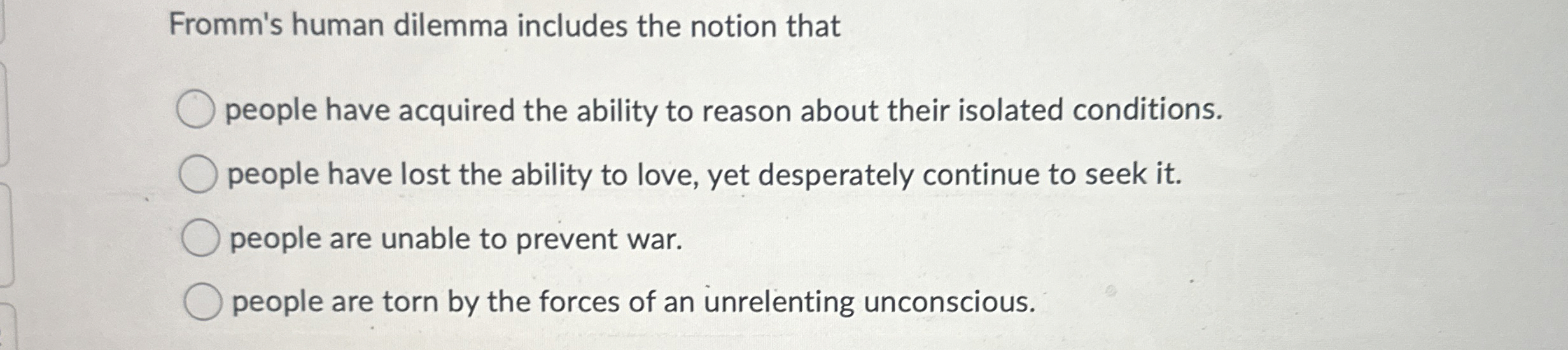 Solved Fromm's human dilemma includes the notion thatpeople | Chegg.com