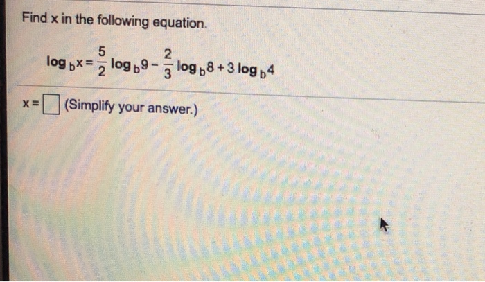 Solved Find x in the following equation. 2 5 log bx=ž log19 | Chegg.com