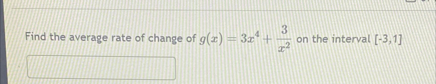 Solved Find the average rate of change of g(x)=3x4+3x2 ﻿on | Chegg.com