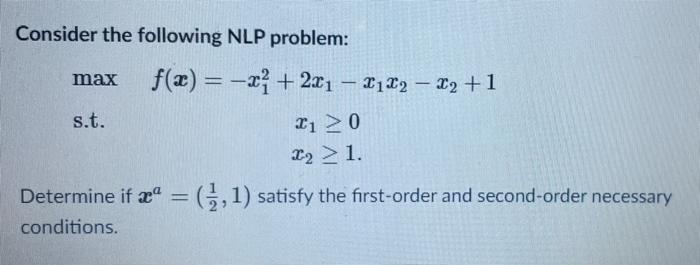 Solved Consider the following NLP problem: max f(x) = -2+ | Chegg.com