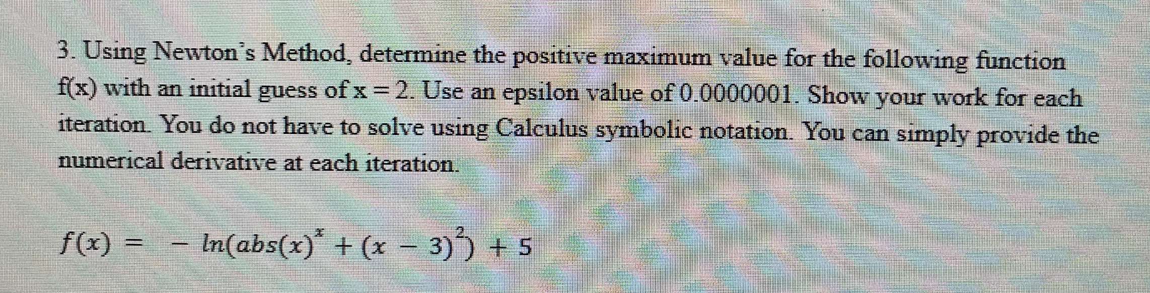 Using Newton's Method, determine the positive maximum | Chegg.com