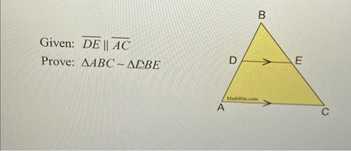 Solved Given: DE∥AC Prove: ABC∼ ABE | Chegg.com