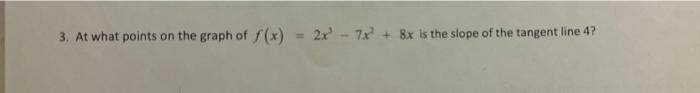 Solved at what points on the graph of f(x)=2x^3-7x^2+8x is | Chegg.com