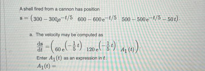 Solved A shell fired from a cannon has position | Chegg.com