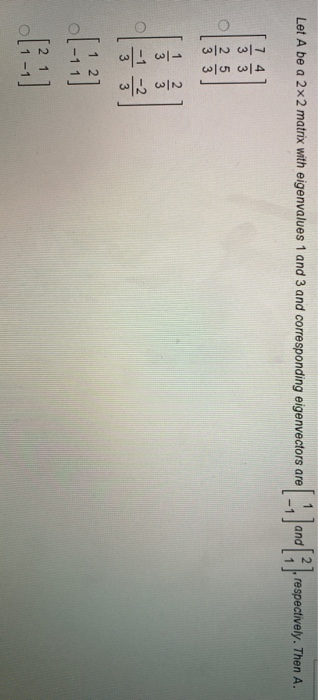 Solved Let A be a 2x2 matrix with eigenvalues 1 and 3 and | Chegg.com