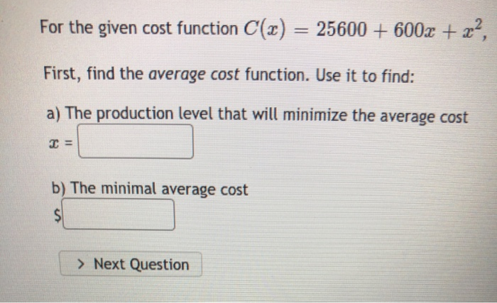 Solved For the given cost function C(x) = 25600 + 600x + x2, | Chegg.com