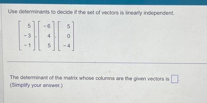 Solved Use determinants to decide if the set of vectors is | Chegg.com