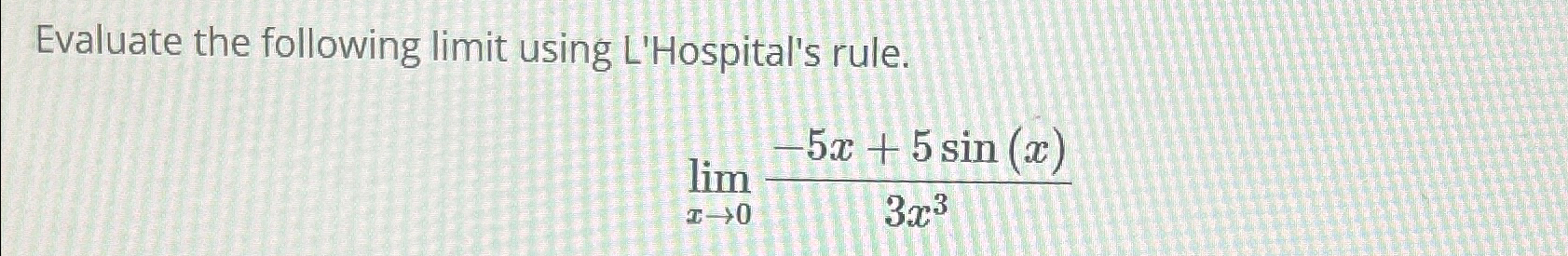 Solved Evaluate the following limit using L'Hospital's | Chegg.com