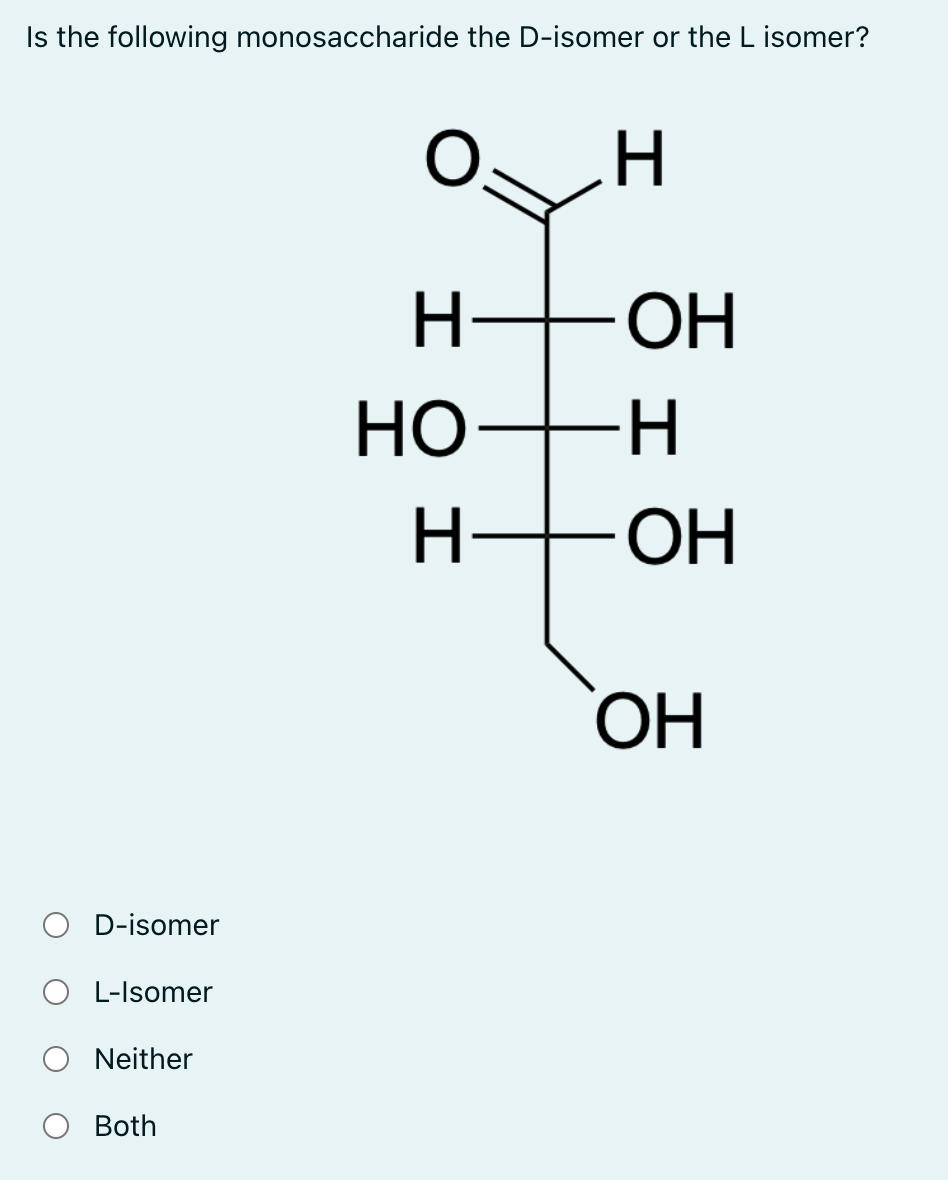 Solved Is the following monosaccharide the D-isomer or the L | Chegg.com