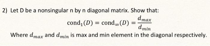 Solved 2) Let D be a nonsingular n by n diagonal matrix. | Chegg.com