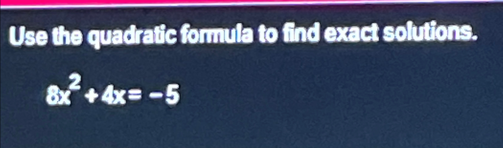 Solved Use the quadratic formula to find exact | Chegg.com
