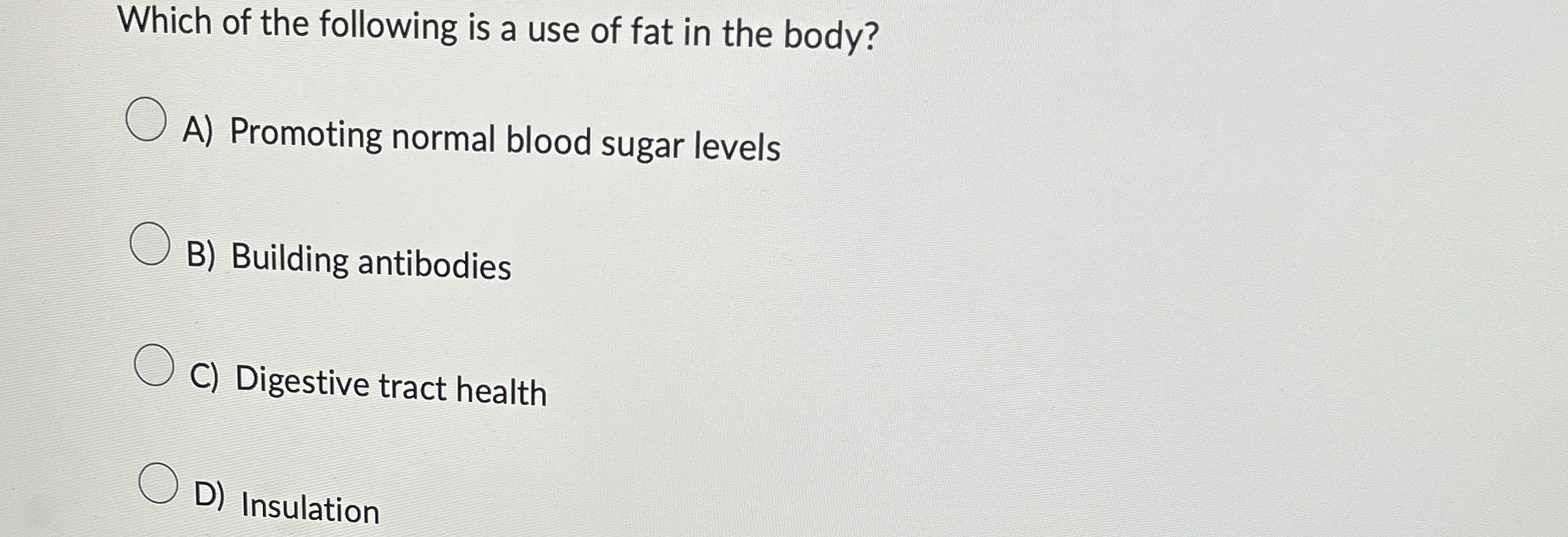 Solved Which of the following is a use of fat in the body?A) | Chegg.com