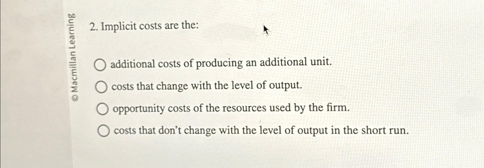 Solved Implicit costs are the:additional costs of producing | Chegg.com