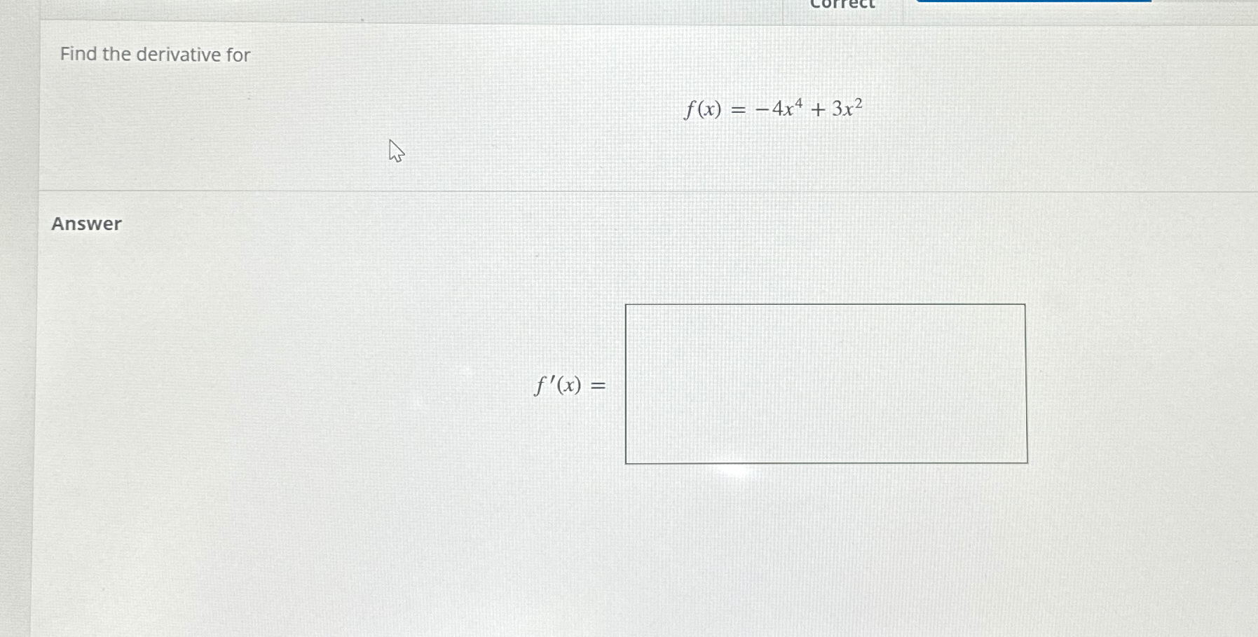 Solved Find the derivative forf(x)=-4x4+3x2Answerf'(x)= | Chegg.com