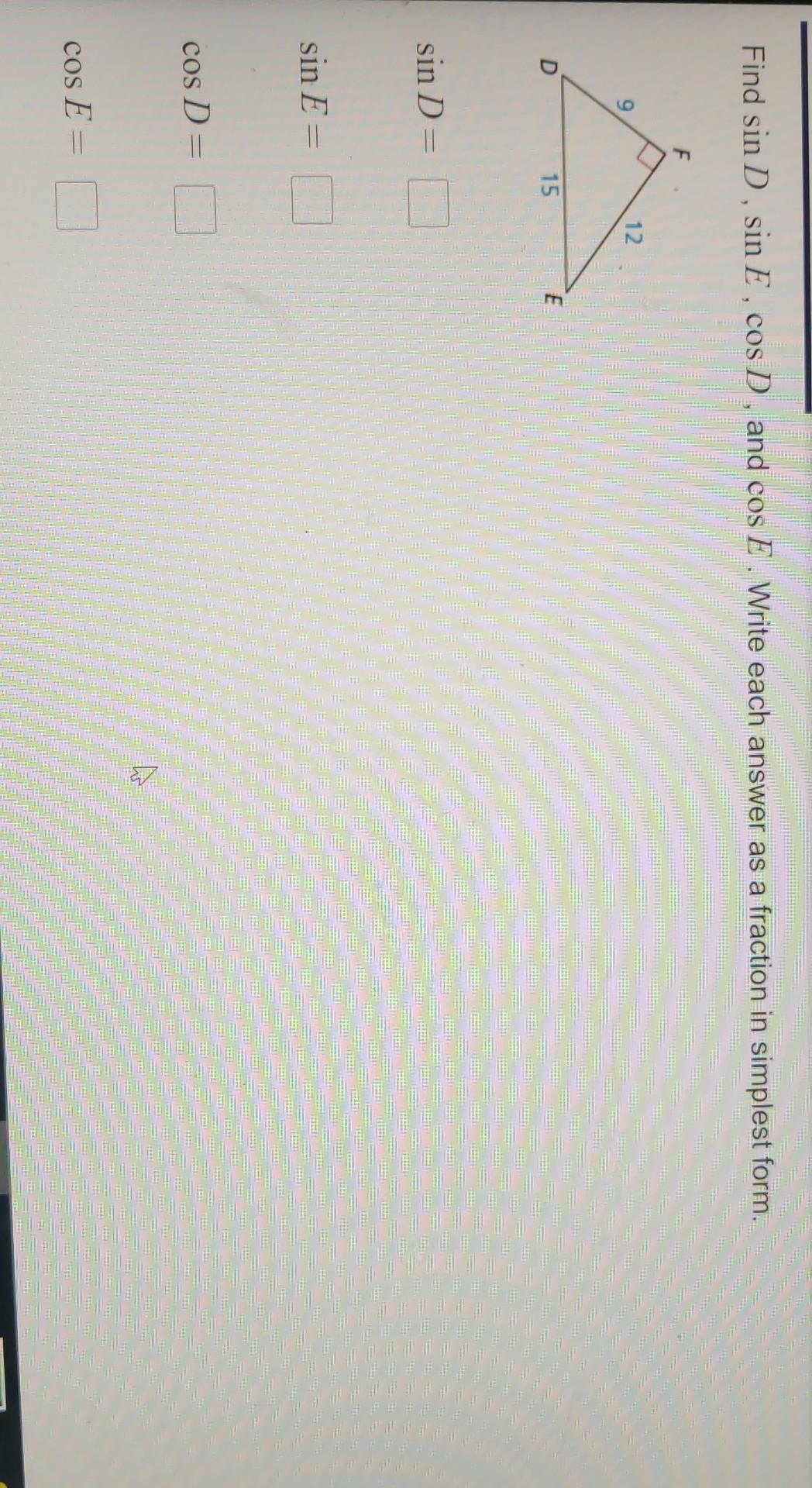 Solved Find sin D, sin E, cos D, and cos E. Write each | Chegg.com